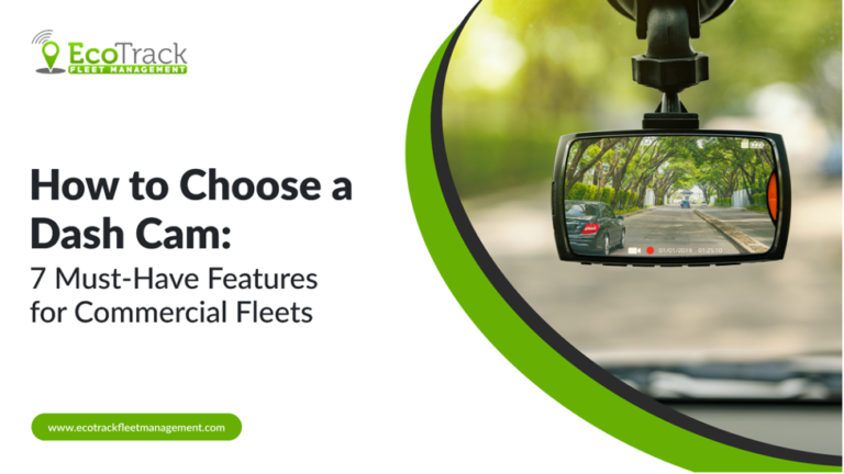 How to Choose a Dash Cam: 7 Must-Have Features for Commercial Fleets